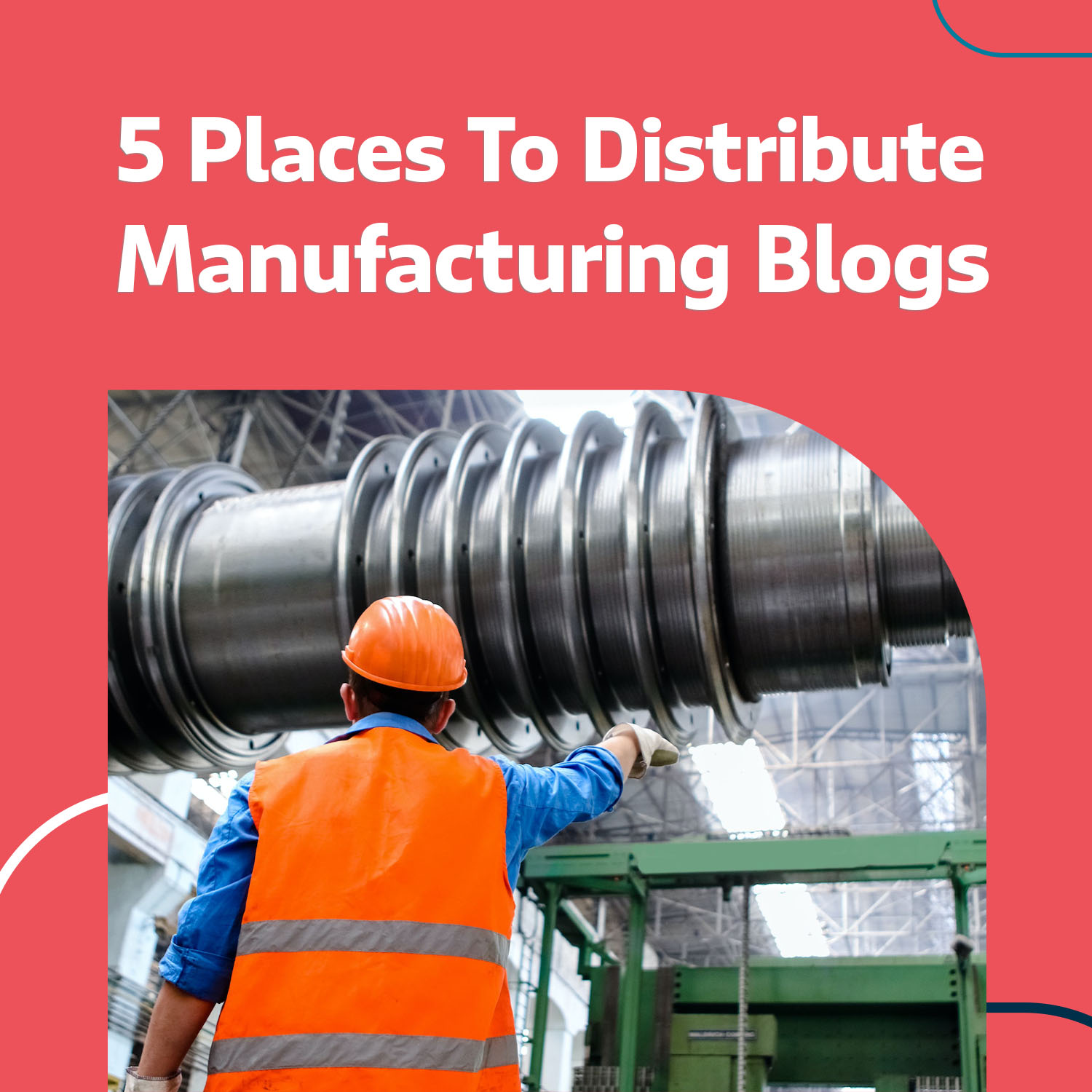 5 Places to Distribute Your Manufacturing Blog for Max Exposure