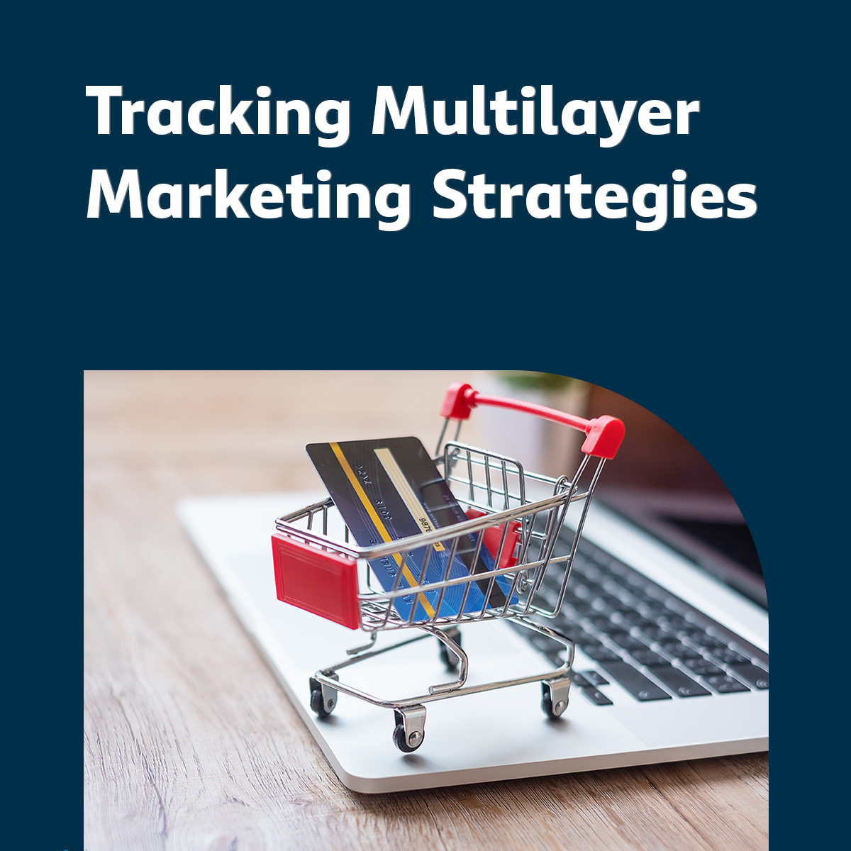 Tracking Your Multilayer Digital Marketing Strategy with the Power of ...
