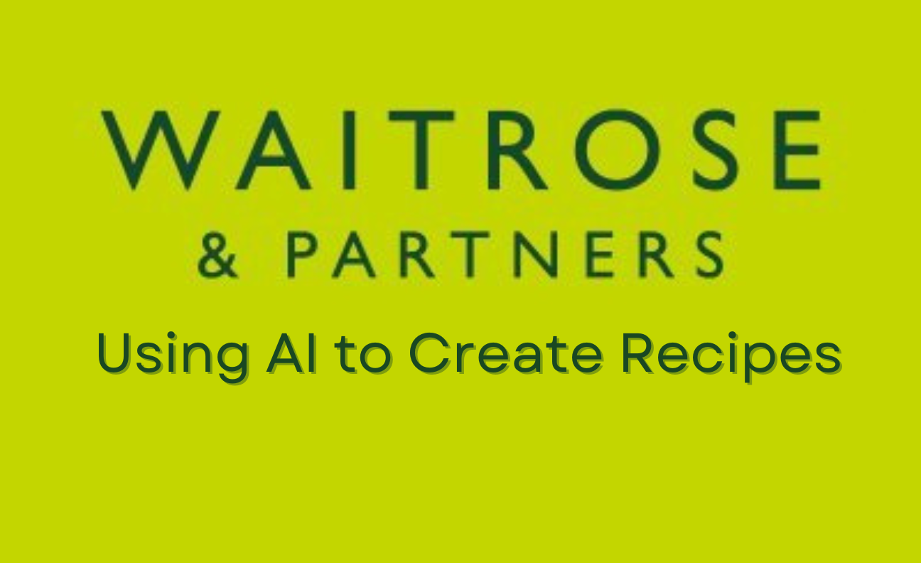 How Waitrose is Using AI Technology to Shape Its Culinary Future ...