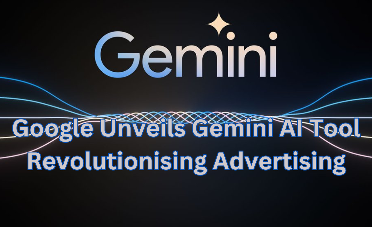 Google Unveils Gemini AI Tool Revolutionising Advertising » Axies Digital