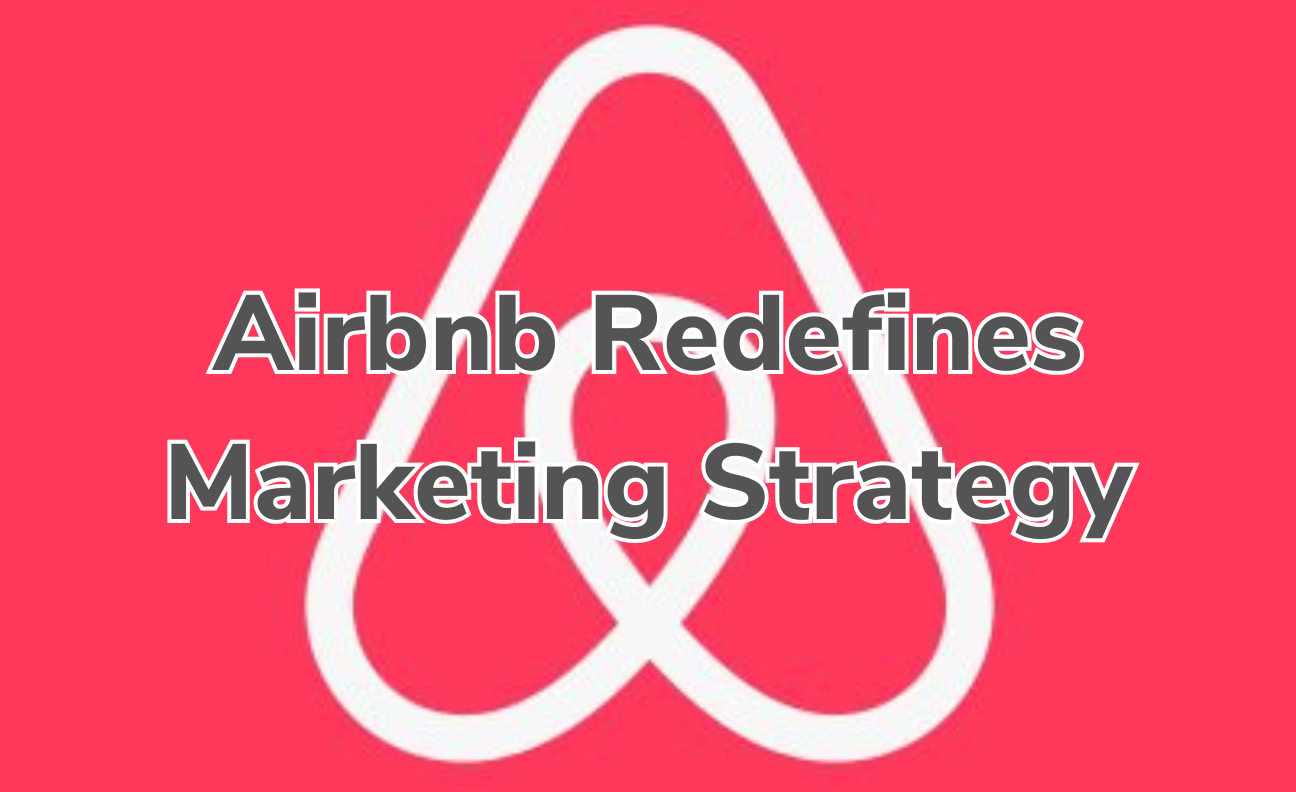 Airbnb Redefines Marketing Strategy: Educating and Expanding » Axies ...