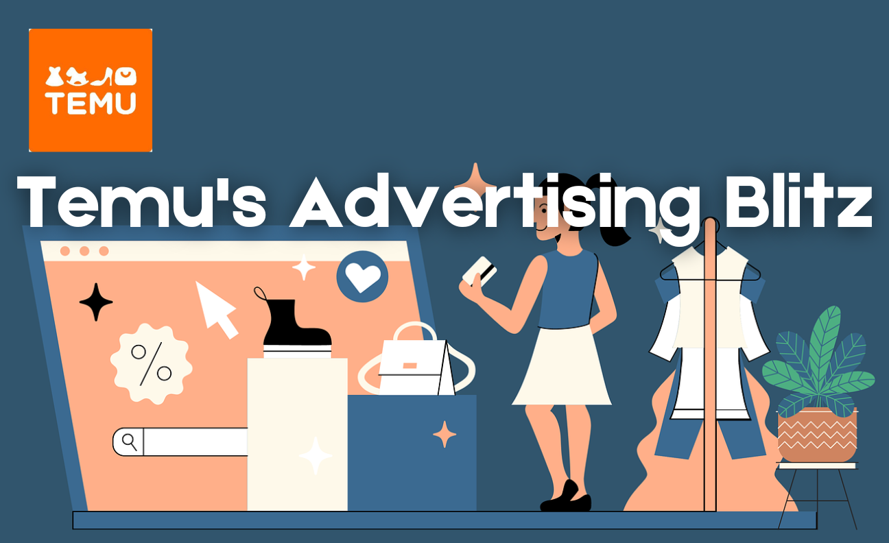 Temu's Advertising Blitz: Disrupting the Ecommerce Landscape » Axies ...