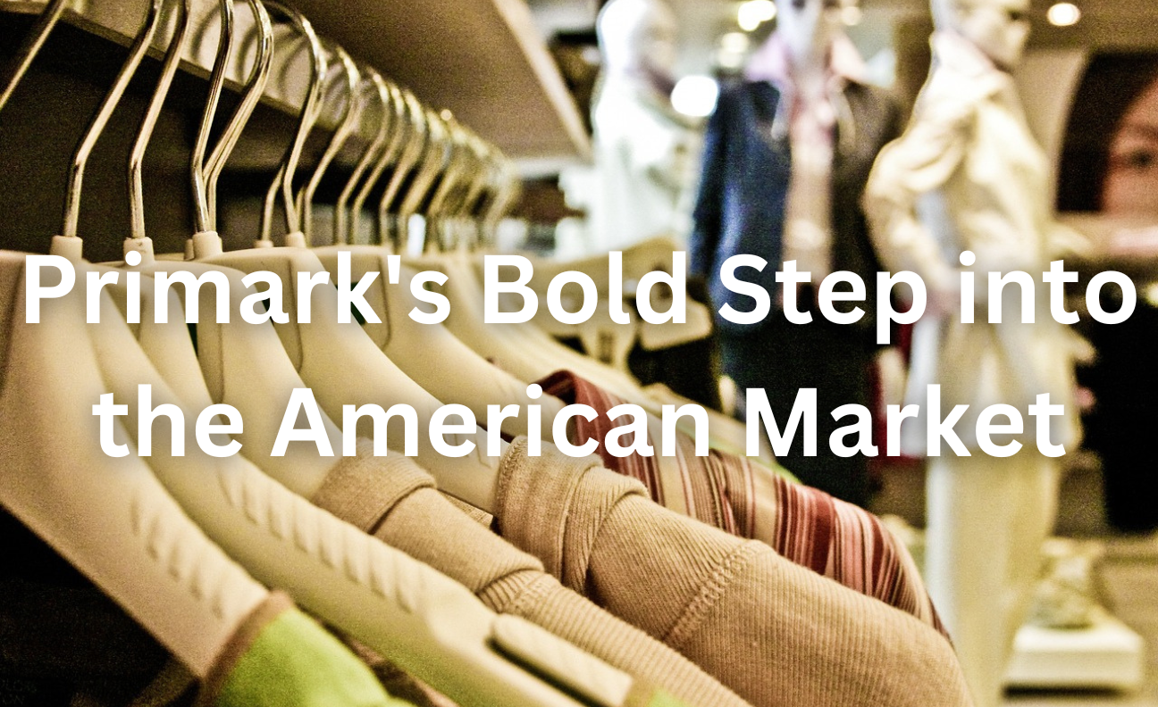 Primark's Bold Step into the American Market » Axies Digital