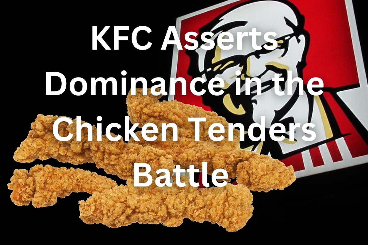 KFC Asserts Dominance in the Chicken Tenders Battle » Axies Digital