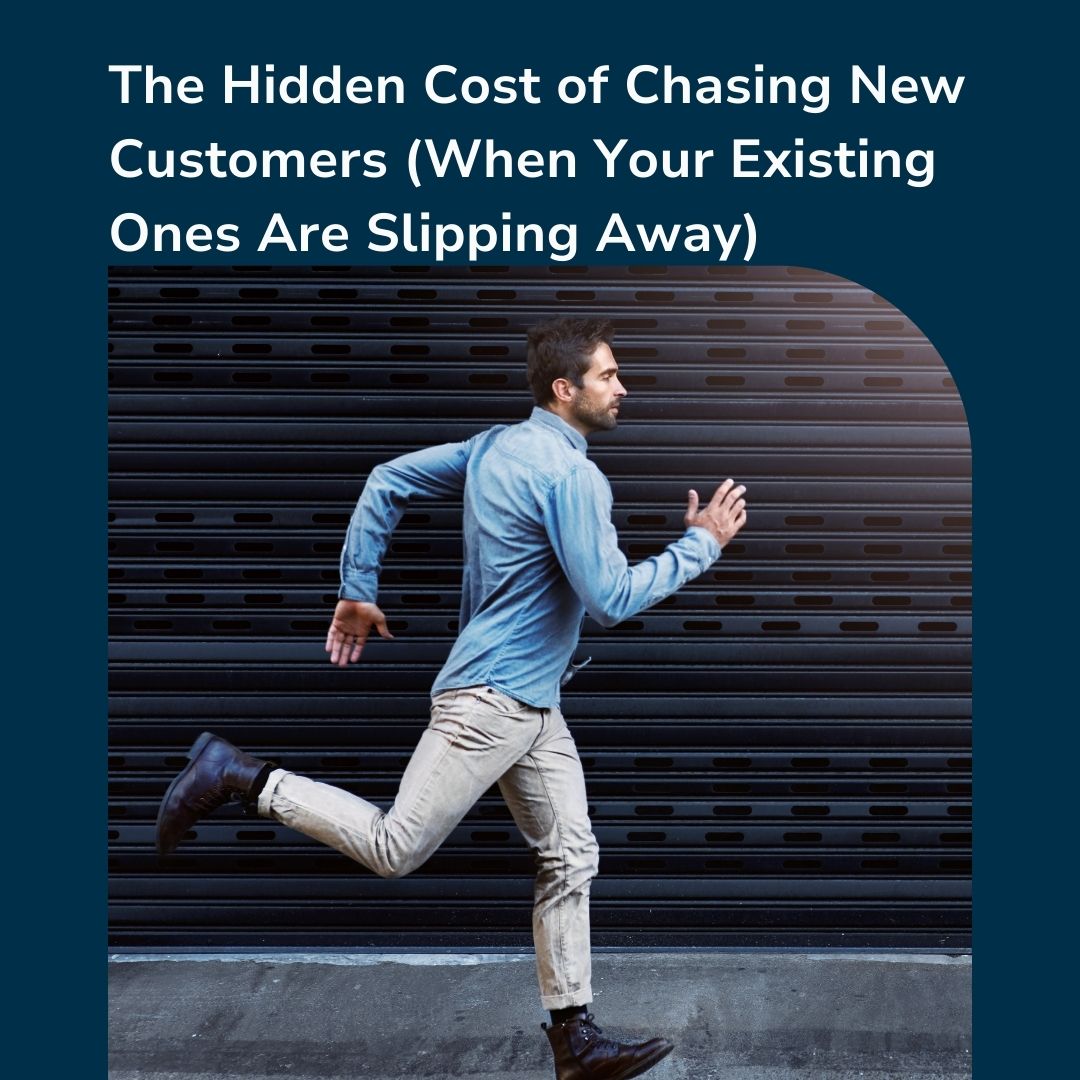 The Hidden Cost of Chasing New Customers (When Your Existing Ones Are ...