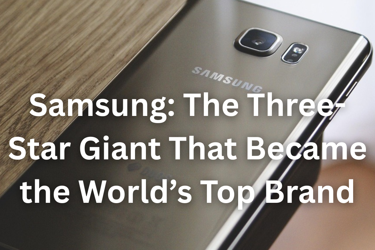 Samsung: The Three-Star Giant That Became the World’s Top Brand » Axies ...