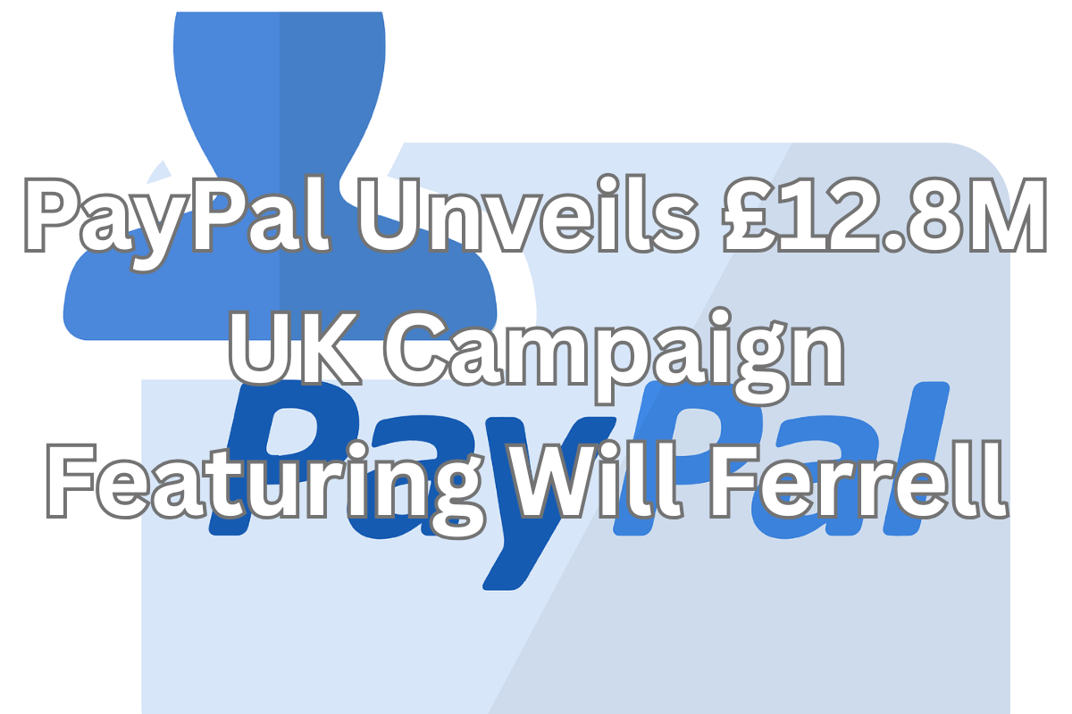 PayPal Unveils £12.8M UK Campaign Featuring Will Ferrell » Axies Digital